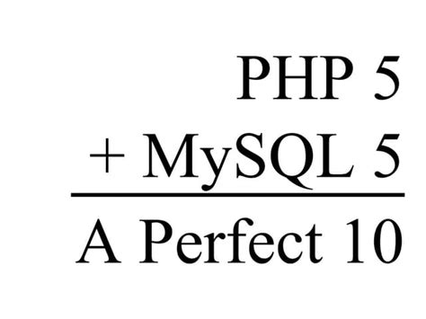 php 5 mysql 5 a perfect 10 ppt databases computer software