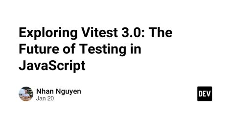 Exploring Vitest 30 The Future Of Testing In Javascript Dev Community