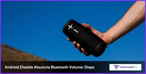 android disable absolute bluetooth volume all you need to know