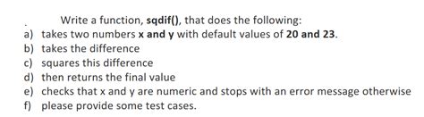 Solved Write A Function Sqdif That Does The Following