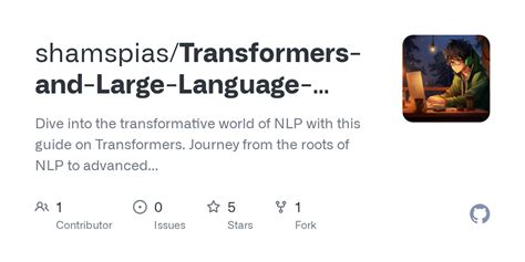 Github Shamspiastransformers And Large Language Models From Basics To Frontier Research Dive