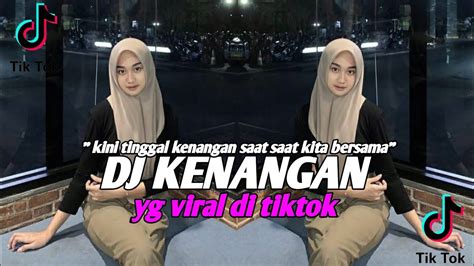 Dj Kini Tinggal Kenangan Saat Saat Kita Bersama Dj Kenangan Viral