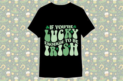 If Youre Lucky Enough To Be Irish Retro Graphic By Creativedesign