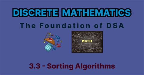 Discrete Mathematics 33 Sorting Algorithms