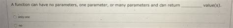 Solved A Function Can Have No Parameters One Parameter Or