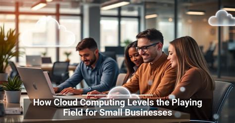 How Cloud Computing Levels The Playing Field For Small Scott Kendall