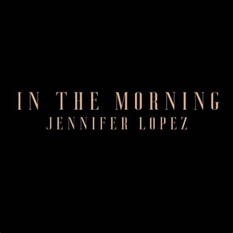 دانلود آهنگ Jennifer Lopez به نام In The Morning کی جی موزیک