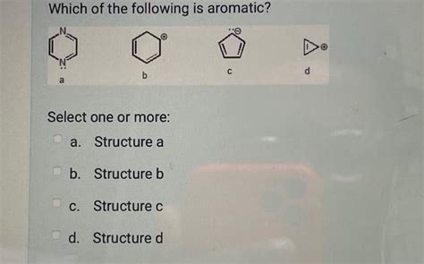Solved Which Of The Following Is Aromatic Select One Or