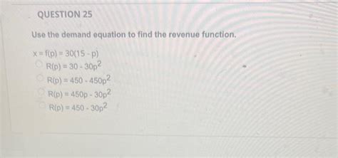 Solved Use The Demand Equation To Find The Revenue Function