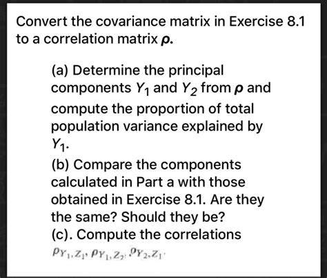 Solved Convert The Covariance Matrix In Exercise 8 1 To A Chegg Com