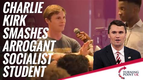Charlie Kirk Smashes Arrogant Socialist Student Youtube