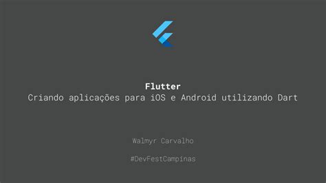 Flutter Criando Aplicações Para Ios E Android Utilizando Dart