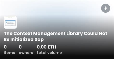 The Context Management Library Could Not Be Initialized Sap Collection Opensea