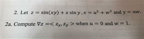 Solved 2 Let z sin xy x siny x u² w² and y uw Chegg com