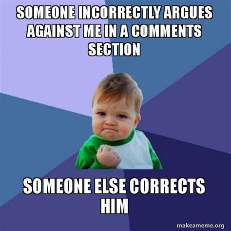 Someone Incorrectly Argues Against Me In A Comments Section Someone