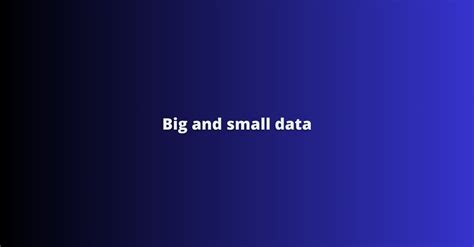 Big And Small Data