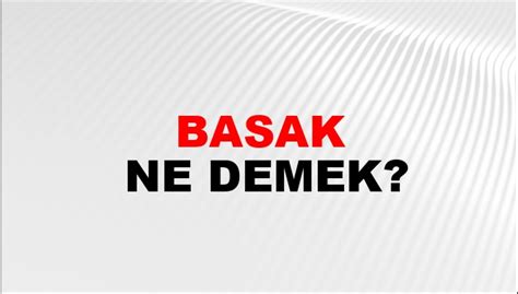 Basak Ne Demek Basak Kelimesinin Tdk Sözlük Anlamı Nedir Ntv Haber