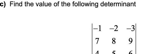 Answered C Find The Value Of The Following Determinant 1 2 8 5 T 7 1