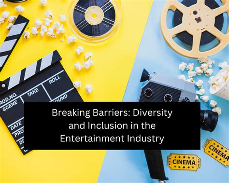 Breaking Barriers Diversity And Inclusion In The Entertainment