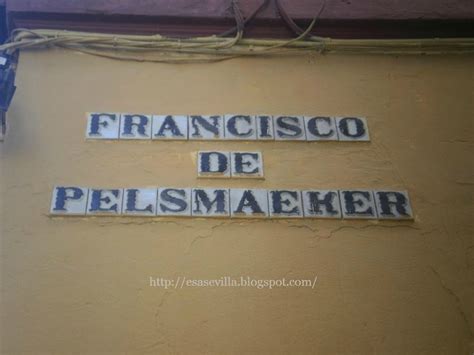 Esa Sevilla Francisco De Pelsmaeker Ese Nombre Tan Leído Como Desconocido