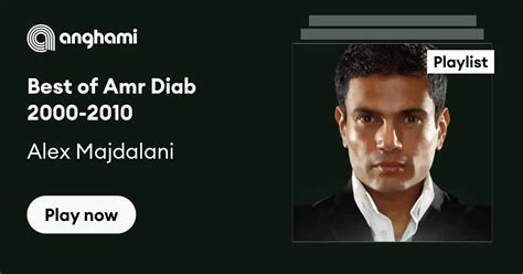 Best Of Amr Diab 2000 2010 Playlist Play On Anghami