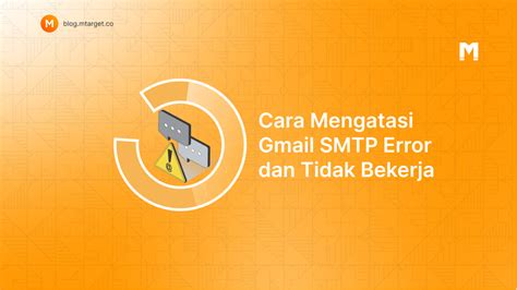 Cara Mengatasi Gmail SMTP Error Dan Tidak Bekerja