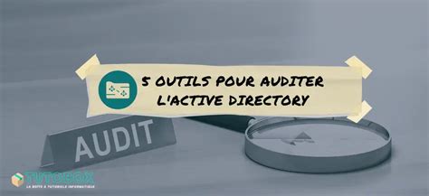 5 outils pour auditer l active directory tutobox fr