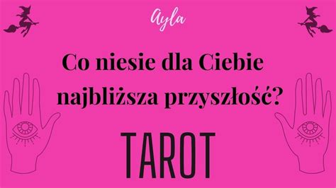 Co niesie dla Ciebie najbliższa przyszłość TAROT YouTube