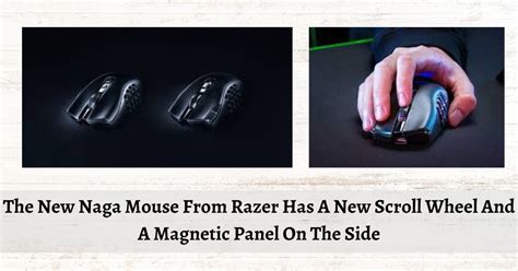 The New Naga Mouse From Razer Has A New Scroll Wheel And A Magnetic