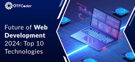 Future Of Web Development Top Technologies