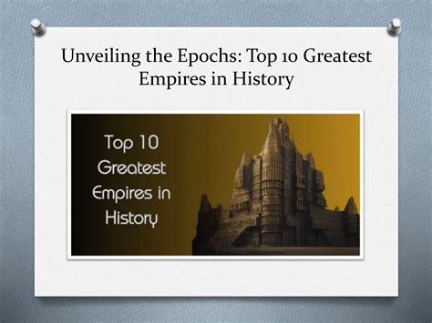Unveiling The Epochs Top 10 Greatest Empires In History Pptx