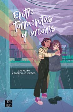Libro Entre Tormentas y Arcoíris De Catalina Valencia Fuentes Buscalibre