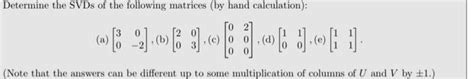 Solved Determine The Svds Of The Following Matrices By Hand