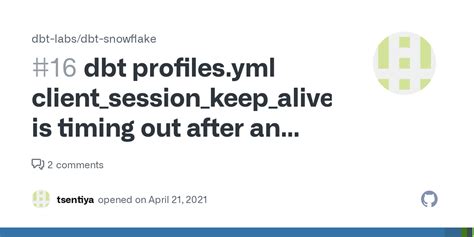 Dbt Profiles Yml Client Session Keep Alive Is Timing Out After An Hour Issue 16 Dbt Labs