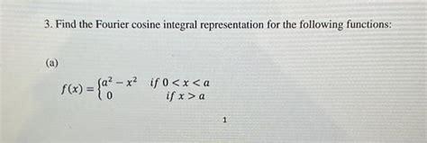Solved 3 Find The Fourier Cosine Integral Representation Chegg