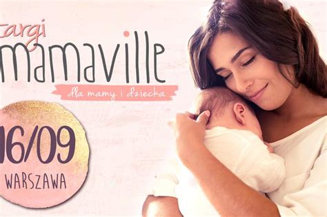 MAMAVILLE Targi Dla Mamy I Dziecka Warszawa Vol 15 Mjakmama24 Pl
