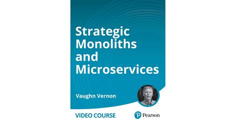 Strategic Monoliths And Microservices Video Course Video