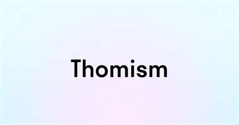 Thomism — перевод транскрипция произношение и примеры