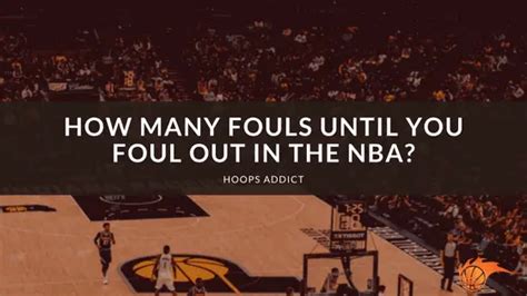 How Many Fouls Until You Foul Out In The Nba Hoops Addict