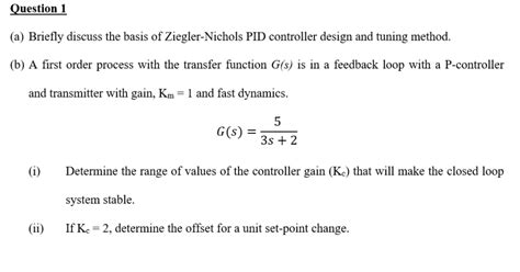 solved a briefly discuss the basis of ziegler nichols pid