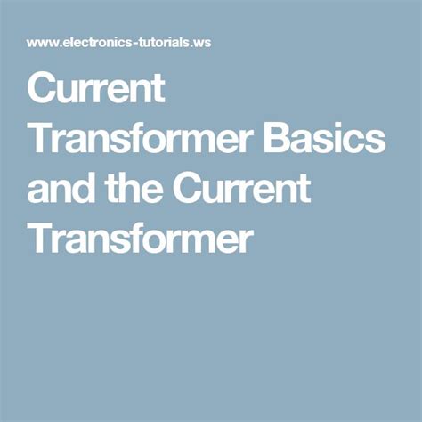 Current Transformer Basics And The Current Transformer Current