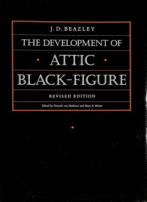 The Development Of The Attic Black Figure 24 Beazley J D Amazon