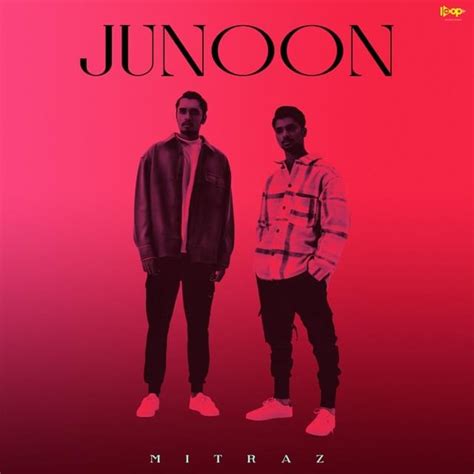 Junoon Romanized Mitraz Genius Lyrics