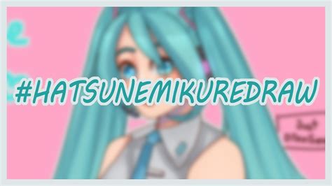 HATSUNE MIKU REDRAW SPEEDPAINT YouTube
