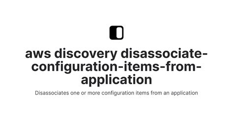 Aws Discovery Disassociate Configuration Items From Application Fig