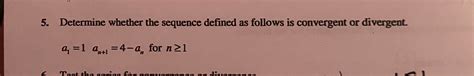 Solved 5 Determine Whether The Sequence Defined As Follows