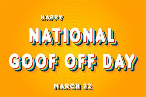 Happy National Goof Off Day March 22 Calendar Of March Retro Text