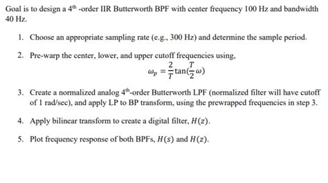 Solved Goal Is To Design A 4th Order IIR Butterworth BPF Chegg