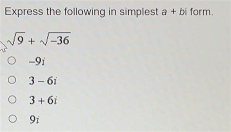 solved express the following in simplest a bi form sqrt 9 sqrt 36