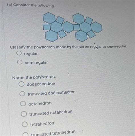 [answered] a consider the following classify the polyhedron made by the